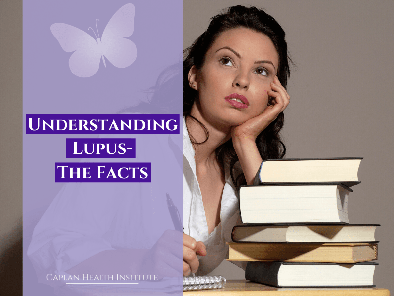 Lupus: The Facts - Understanding it - Caplan Health Institute