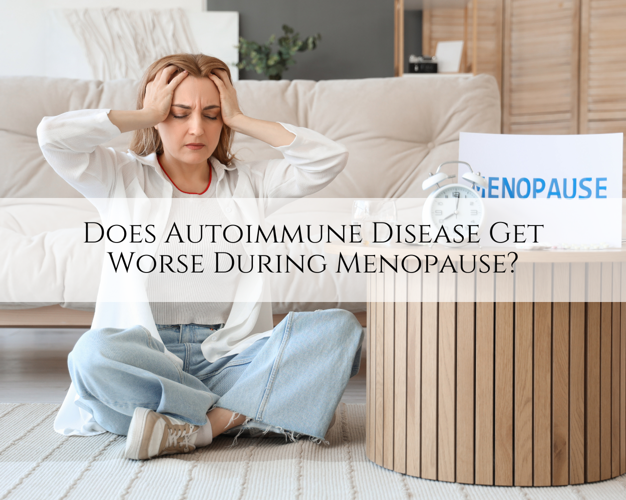 Does Autoimmune Disease Get Worse During Menopause? - Caplan Health ...