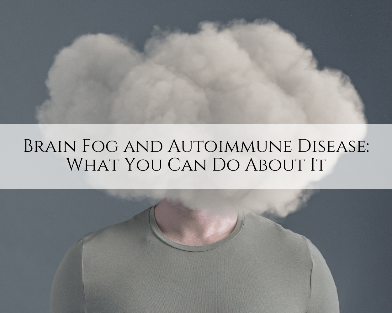 Brain Fog and Autoimmune Disease: What You Can Do About It - Caplan Health Institute