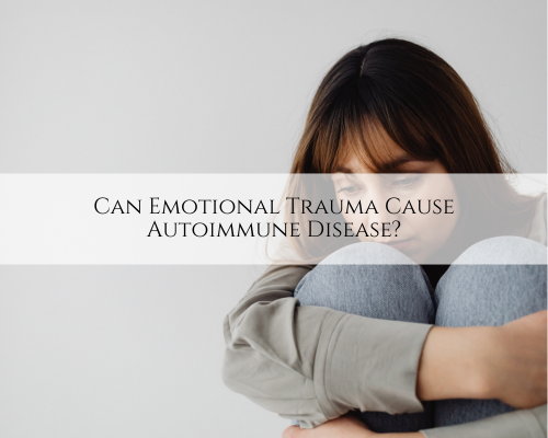 Can Emotional Trauma Cause Autoimmune Disease? - Caplan Health Institute